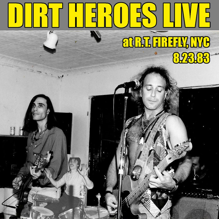 Dirt Heroes Live at RT Firefly NYC 8.23.83 | PopTones