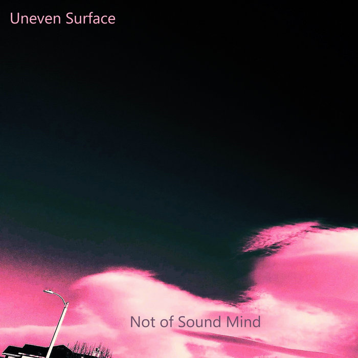Not of Sound Mind | Uneven Surface | Anonim Noise Records