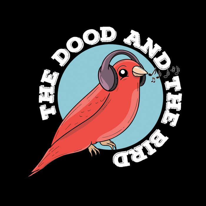 THE DOOD AND THE BIRD | The Dood and the Bird
