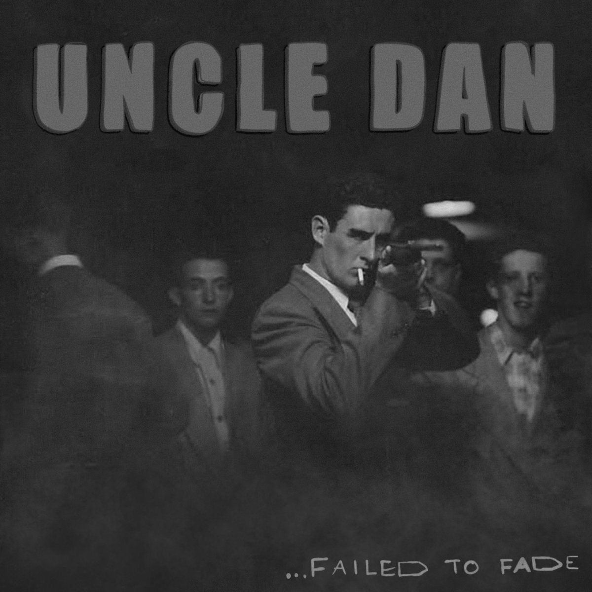 ...Failed to Fade | Uncle Dan