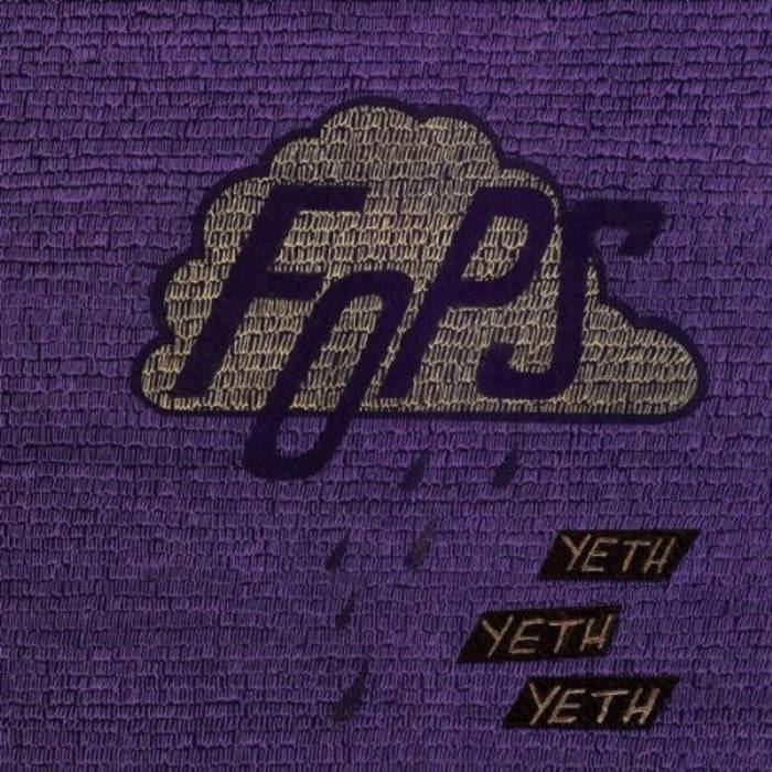 Yeth Yeth Yeth | Fops