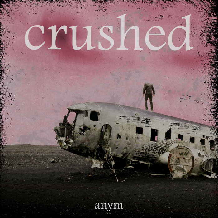 Crushed | Anym