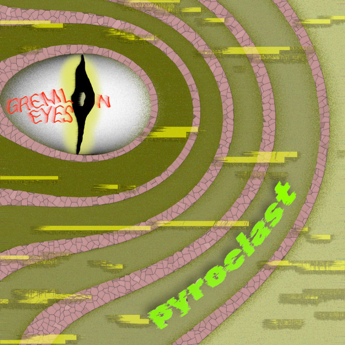 Gremlin Eyes | Pyroclast