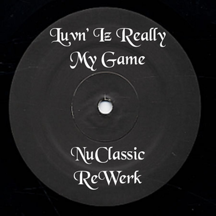 LuvN' Iz Really My Game (NuClassic ReWerk) | Stevie B