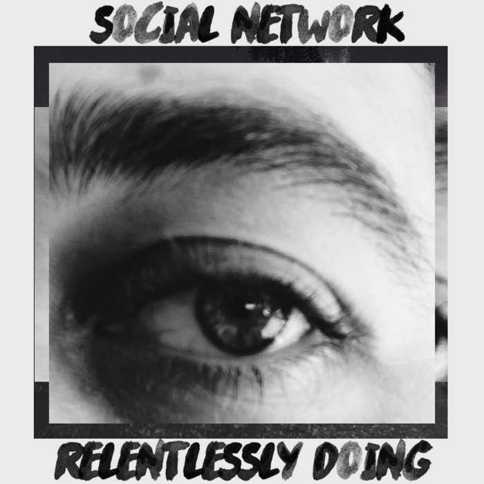 Relentlessly Doing | Social Network