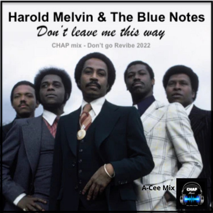 Harold Melvin & The Blue Notes - Don't leave me this way (Don't go ...