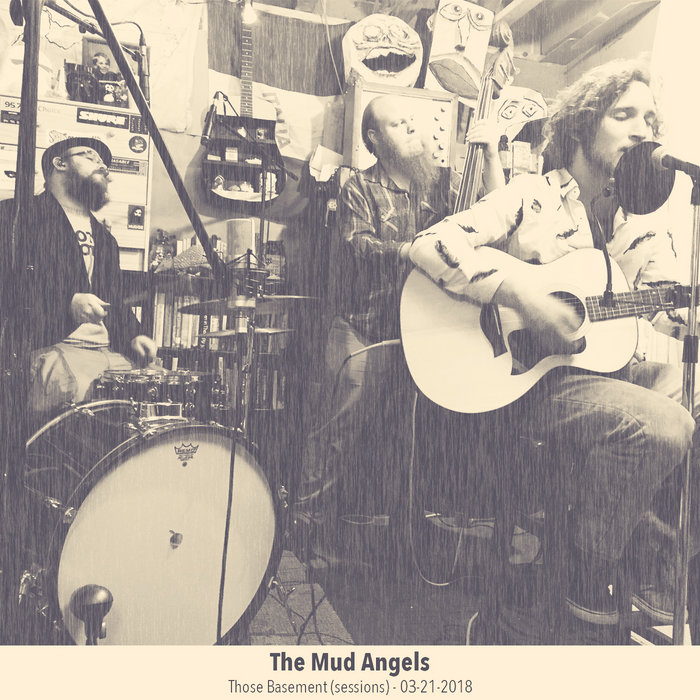 03 - 21 - 18 The Mud Angels | The Mud Angels | Those Basement (Sessions)