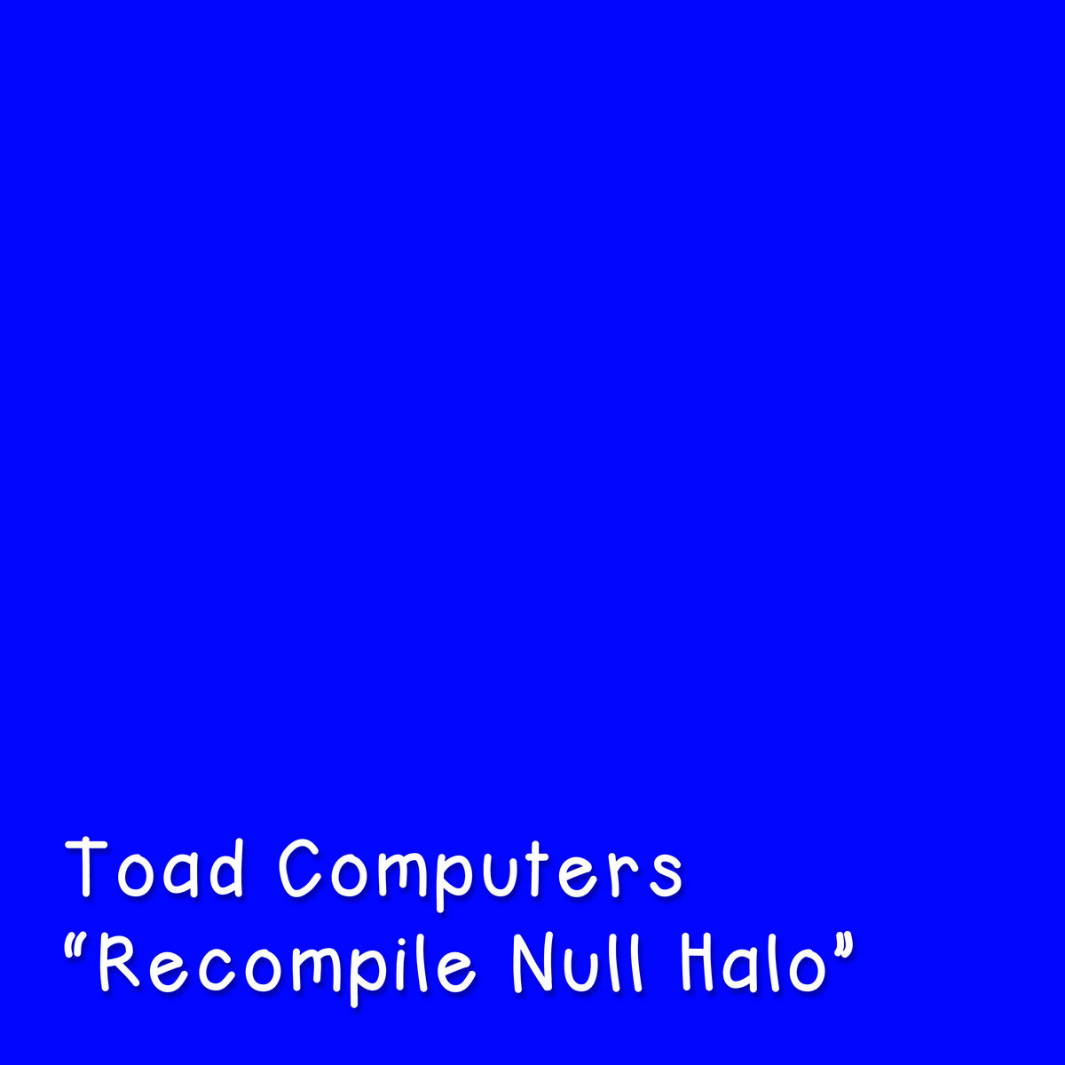 RECOMPILE NULL HALO | TOAD COMPUTERS