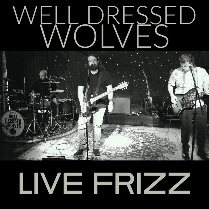 Live Frizz EP | Well Dressed Wolves