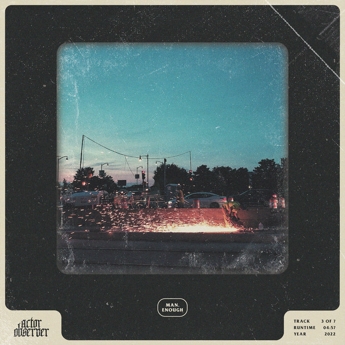 Man, Enough (feat. Chris Preece) | Actor|Observer