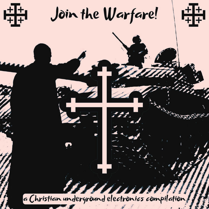 Join the Warfare! | a Christian underground electronics compilation ...