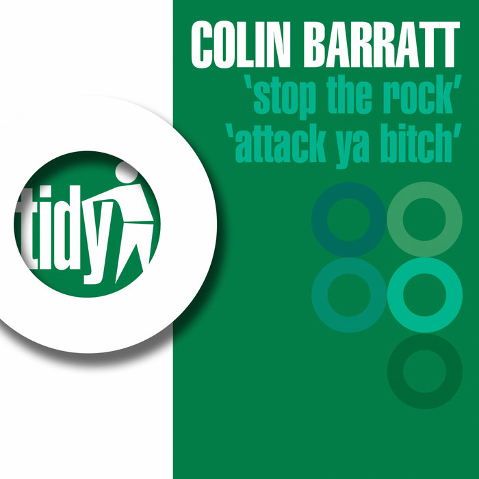 Stop The Rock / Attack Ya Bitch | Colin Barratt | Tidy Trax