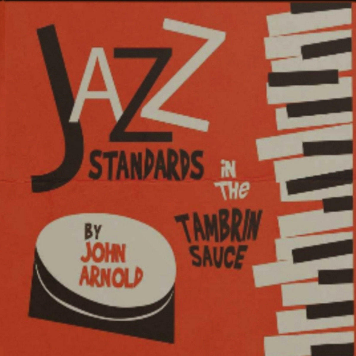 JAZZ STANDARDS IN THE TAMBRIN SAUCE | JOHN ARNOLD | John Arnold