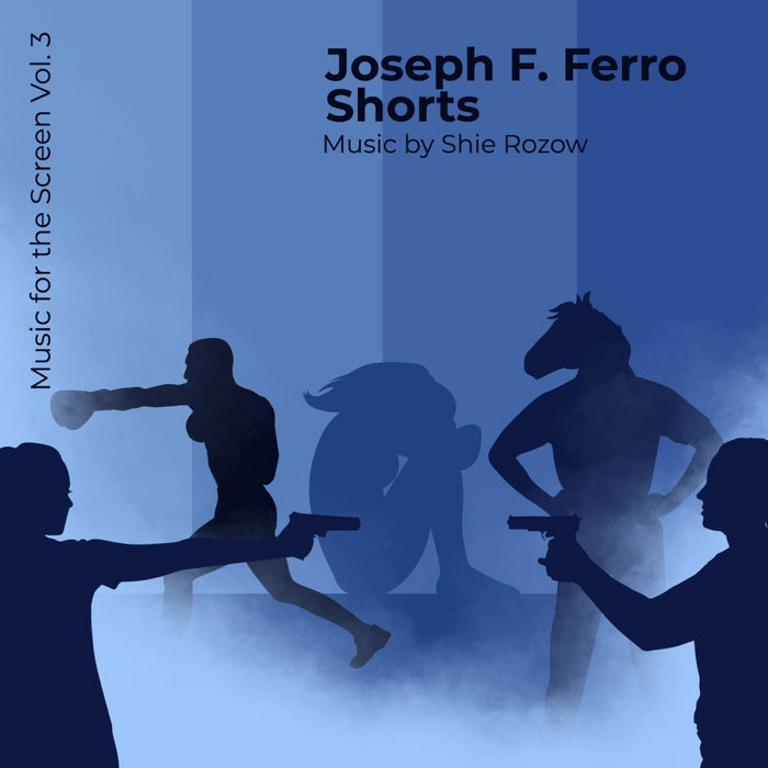 Music for the Screen Vol. 3: Joseph F. Ferro Shorts | Shie Rozow