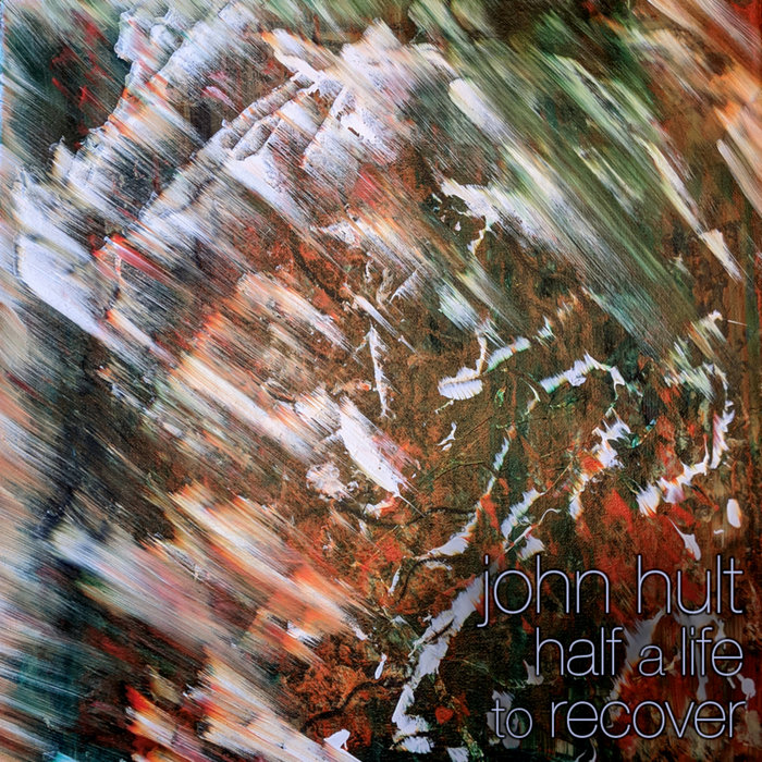 half a life to recover | John Hult