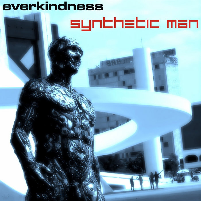 Synthetic Man | everkindness