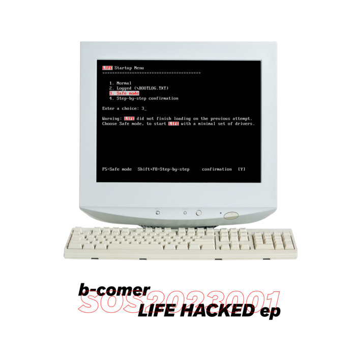 life hacked ep | b-comer