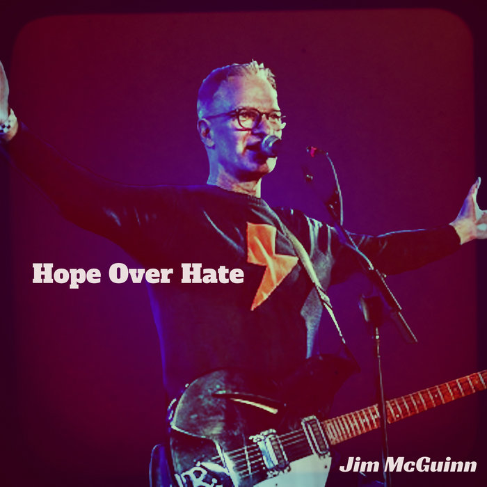 Hope Over Hate | Jim McGuinn