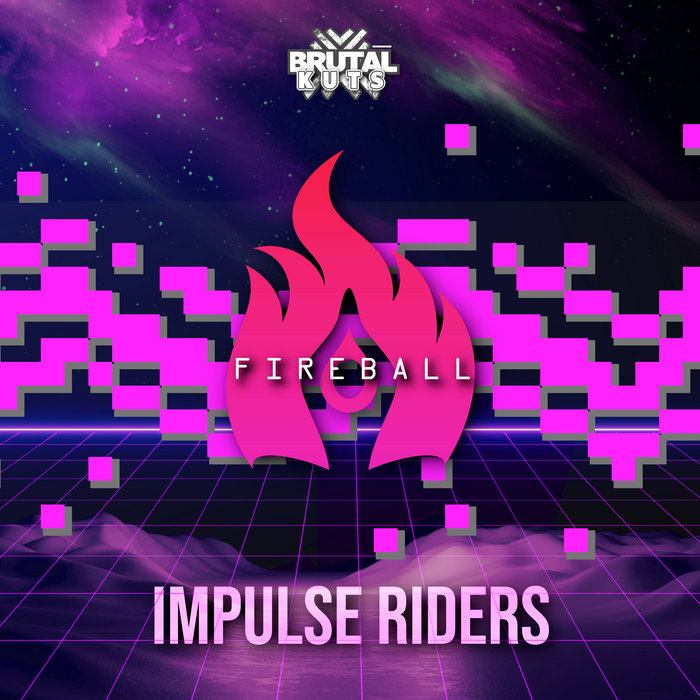 Impulse Riders - Fireball | Brutal Kuts