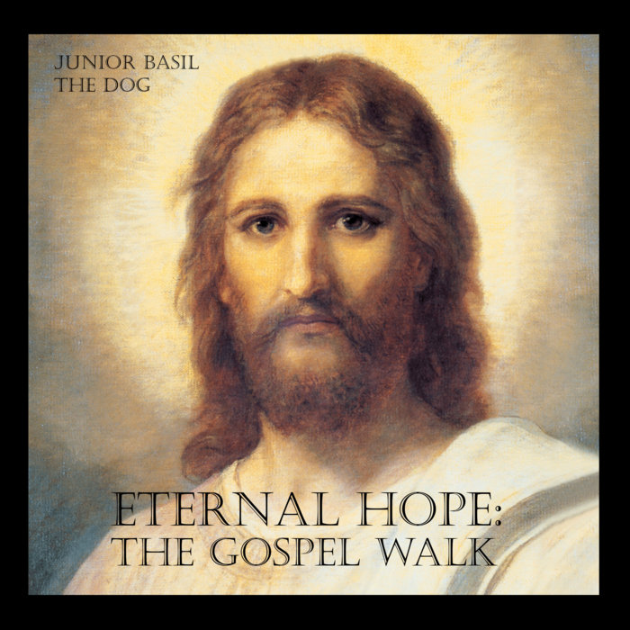 Eternal Hope: The Gospel Walk | Jurnior Basil the Dog