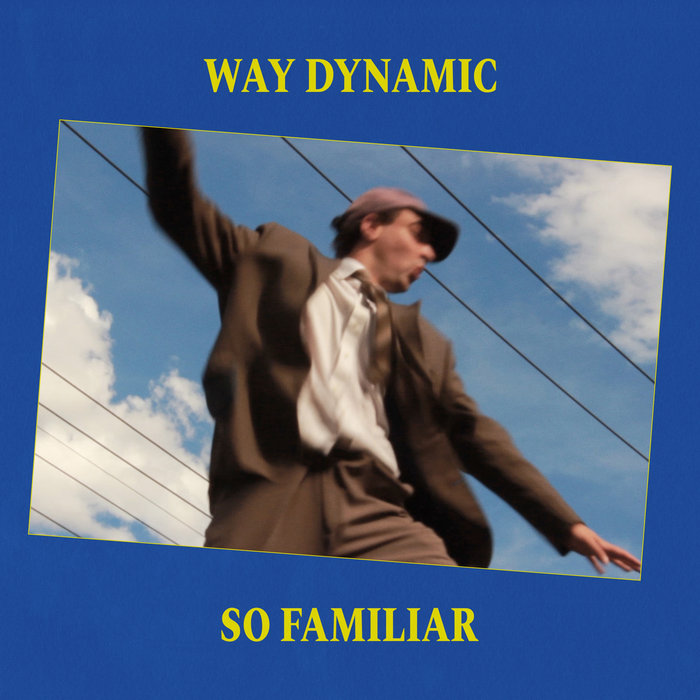 So Familiar | Way Dynamic