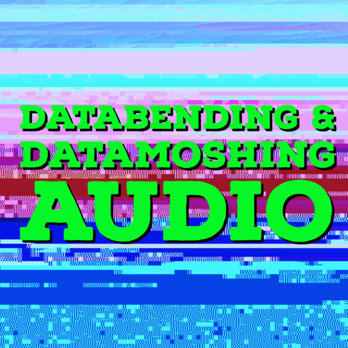 Databent/Datamoshed Music | Simon Hutchinson