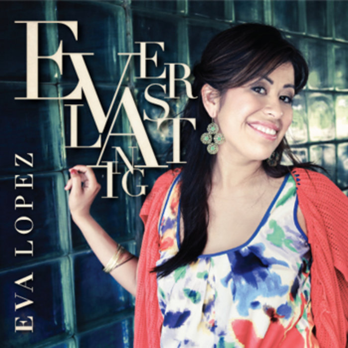 EVERLASTING | Eva Lopez