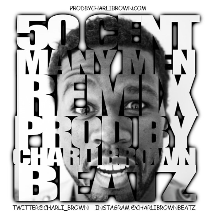 50 Cent - Many men REMIX prod. by charli Brown beatz | CHARLI BROWN BEATZ