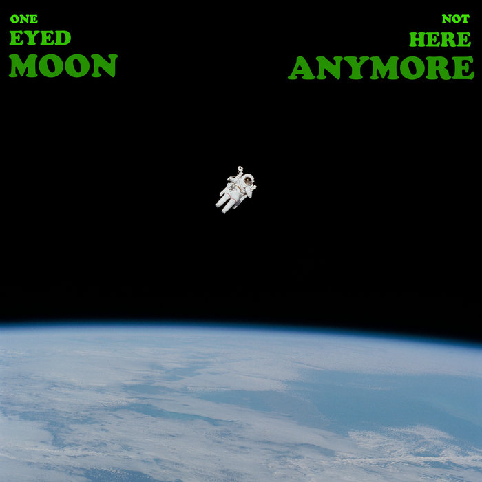 Not Here Anymore | One Eyed Moon