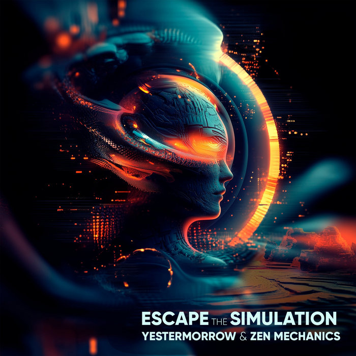 Escape the Simulation | Yestermorrow & Zen Mechanics (Iboga Records ...