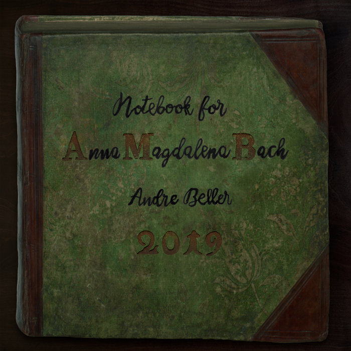 Notebook for Anna Magdalena Bach | Andre Beller