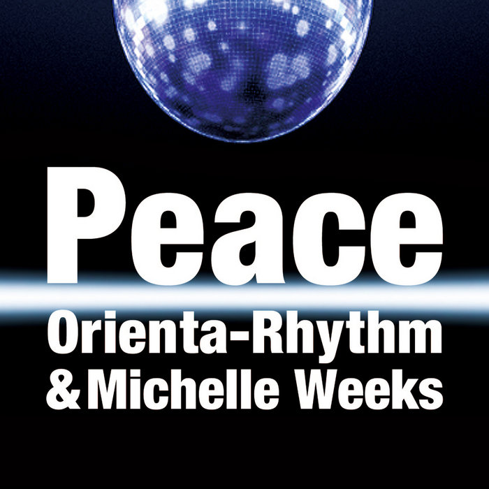 Peace | Orienta-Rhythm & Michelle Weeks | King Street Sounds