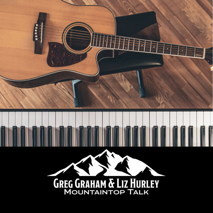 Mountaintop Talk | Greg Graham & Liz Hurley | Greg Graham