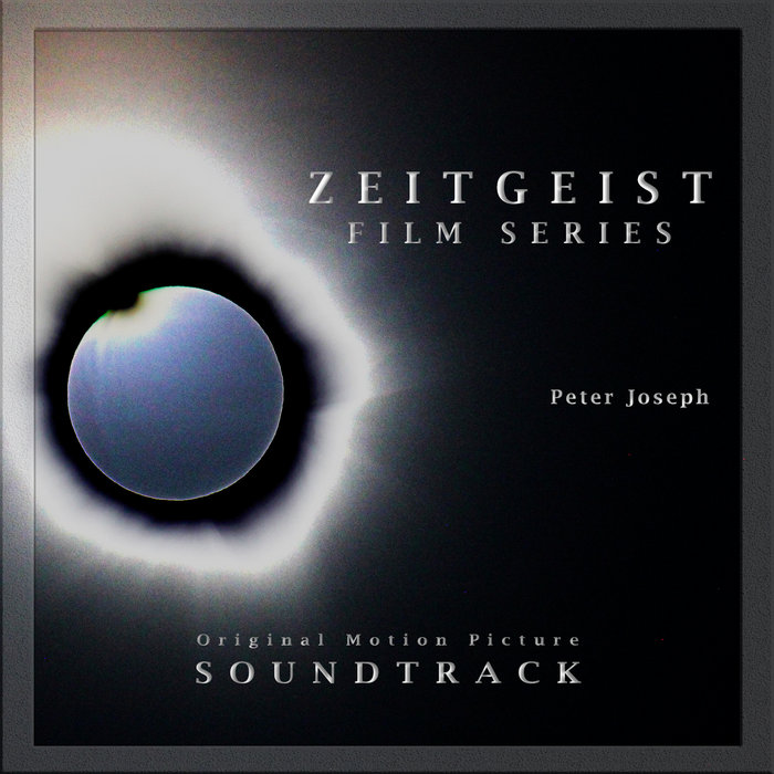 Zeitgeist Film Series (Original Motion Picture Soundtrack) | Peter Joseph