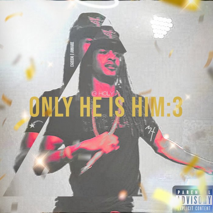 ONLY HE IS HIM: 3 | G-HOLY
