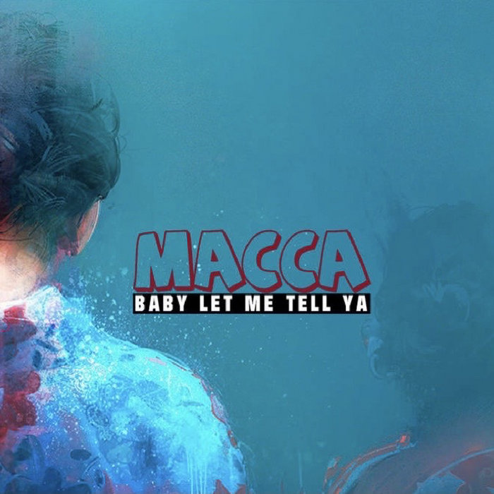 Macca Baby Let me Tell you | Mad Mac / Macca / Macca And The Boy / Paul ...