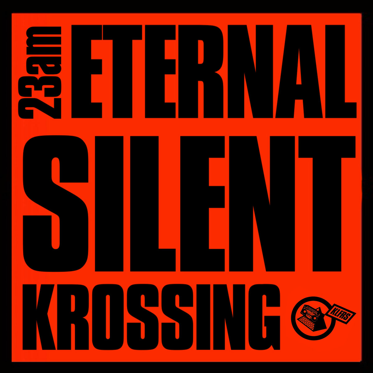 23am ETERNAL | THE KLFRS | KLFRS COMMUNICATIONS