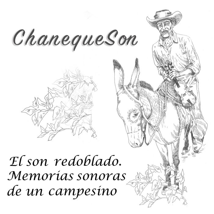 El Son Redoblado: Memorias Sonoras de un Campesino | ChanequeSon ...