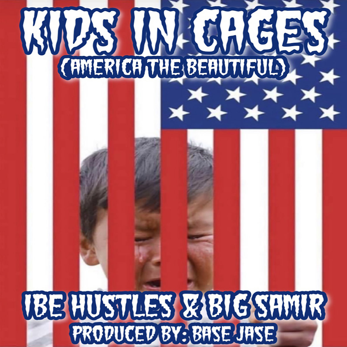 Kids In Cages (America The Beautiful) | Ibe Hustles and Big Samir ...