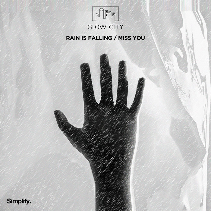 Rain Is Falling / Miss You | Glow City | Simplify Recordings
