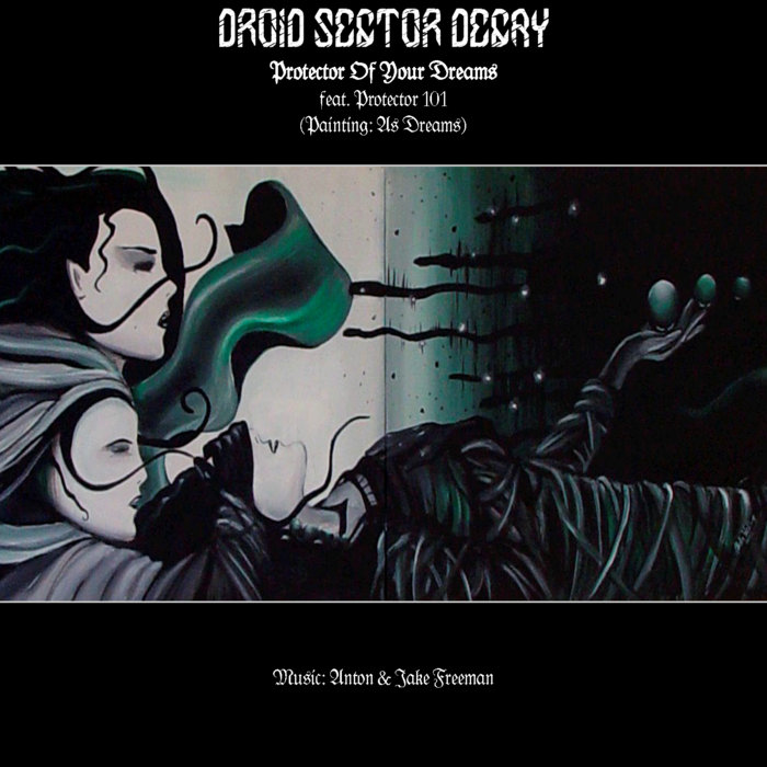 Protector Of Your Dreams feat. PROTECTOR 101 | DROID SECTOR DECAY ...