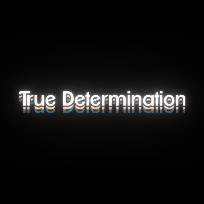 True Determination | Spacey
