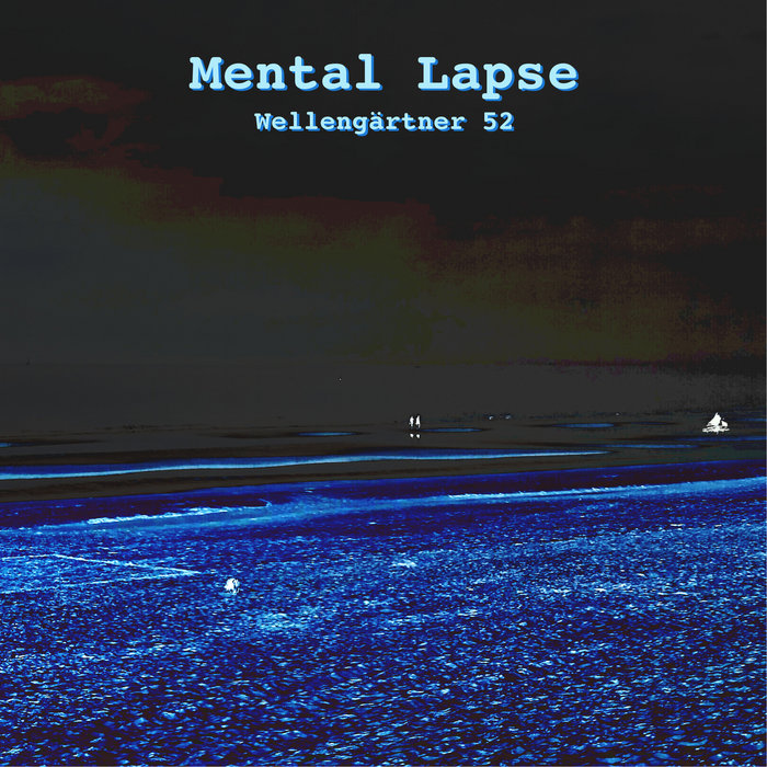 Mental Lapse | Wellengärtner