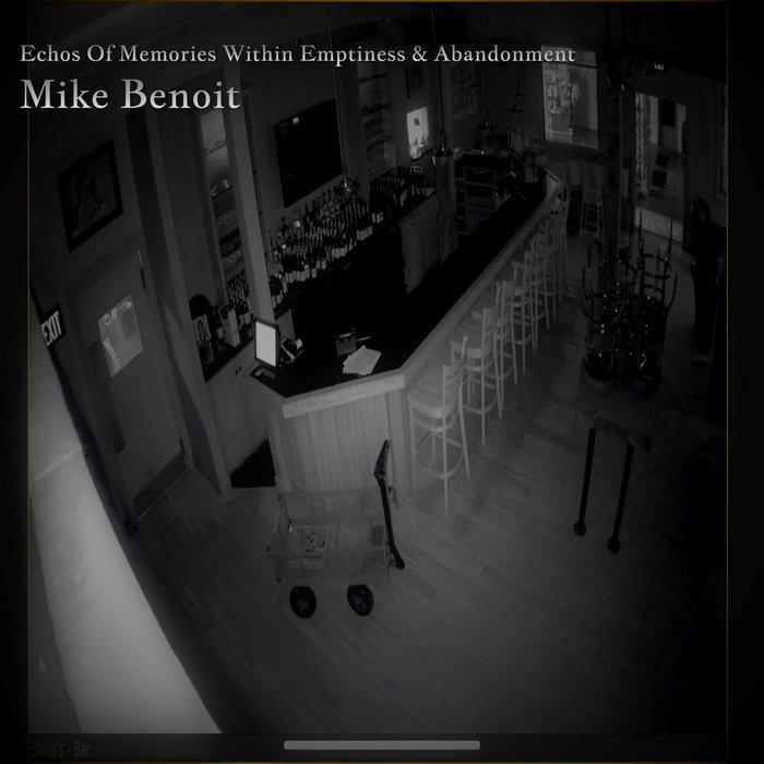 Mike Benoit - Echos Of Memories Within Emptiness & Abandonment | Plataforma Recs