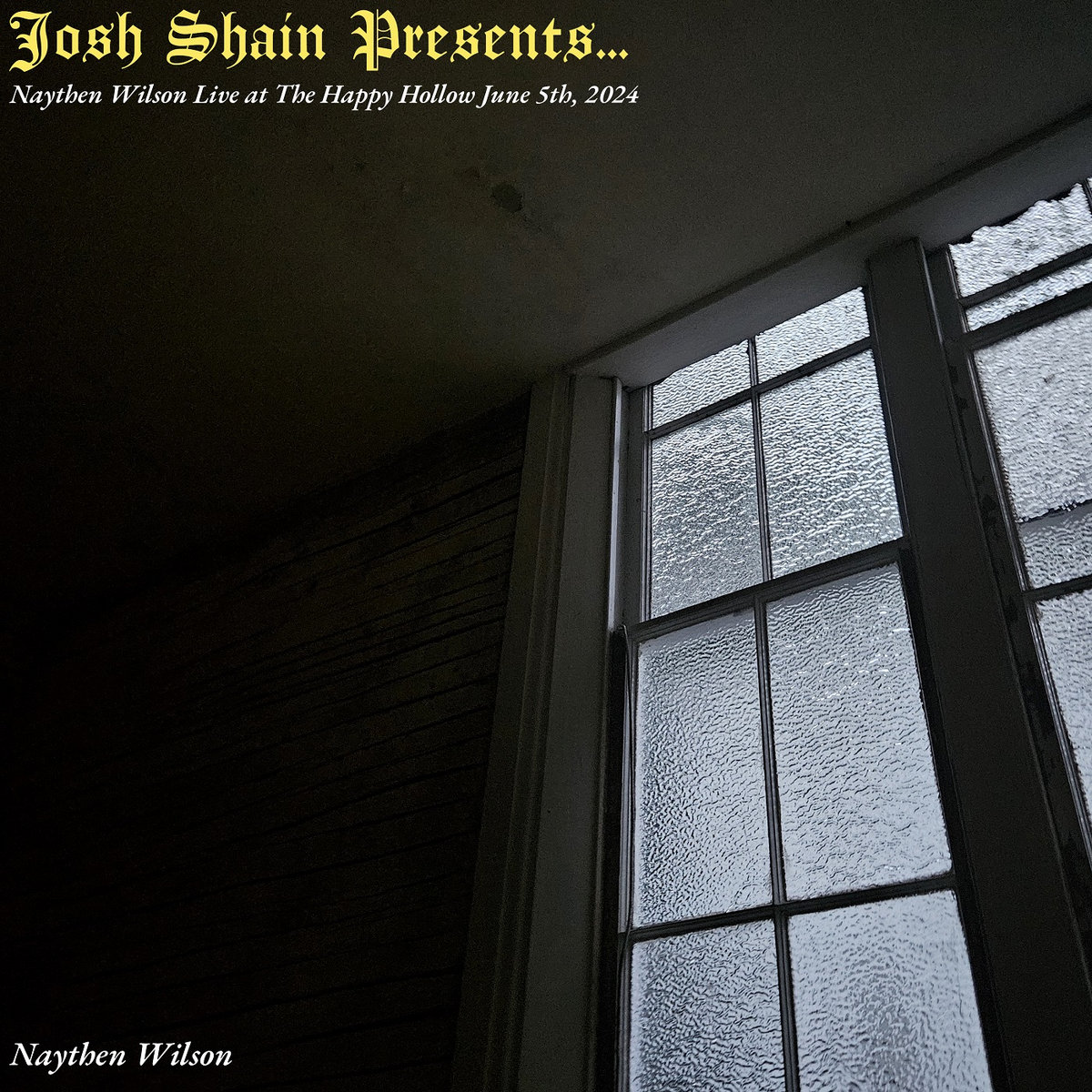 Josh Shain Presents... Naythen Wilson Live at The Happy Hollow June 5th ...