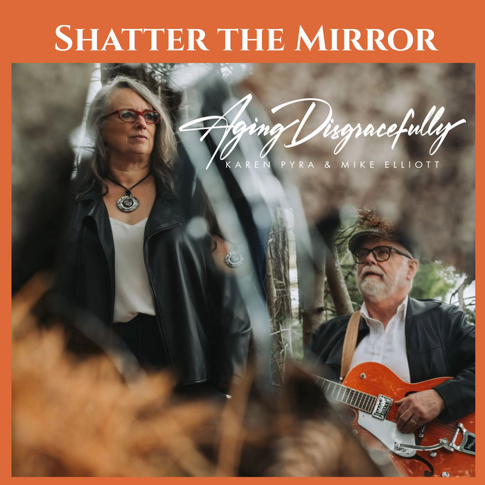 Shatter the Mirror | Aging Disgracefully