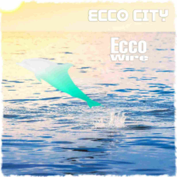 EccoWire | Ecco City | Eccosystem