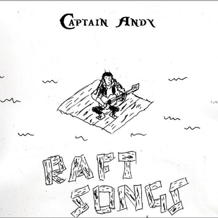Raft Songs | Captain Andy