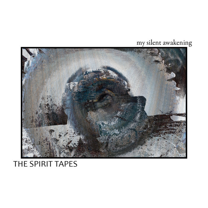 The Spirit Tapes | My Silent Awakening
