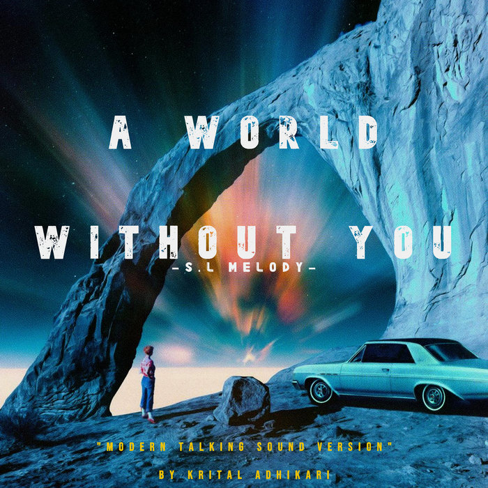 A World Without You (Krital Adhikari Version) | S.L Melody